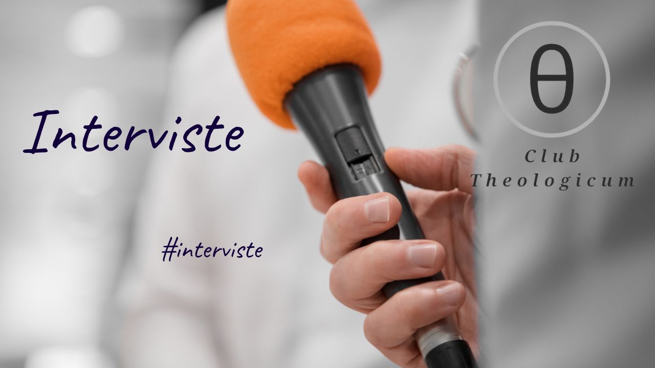 Interviste. #interviste – Club Theologicum